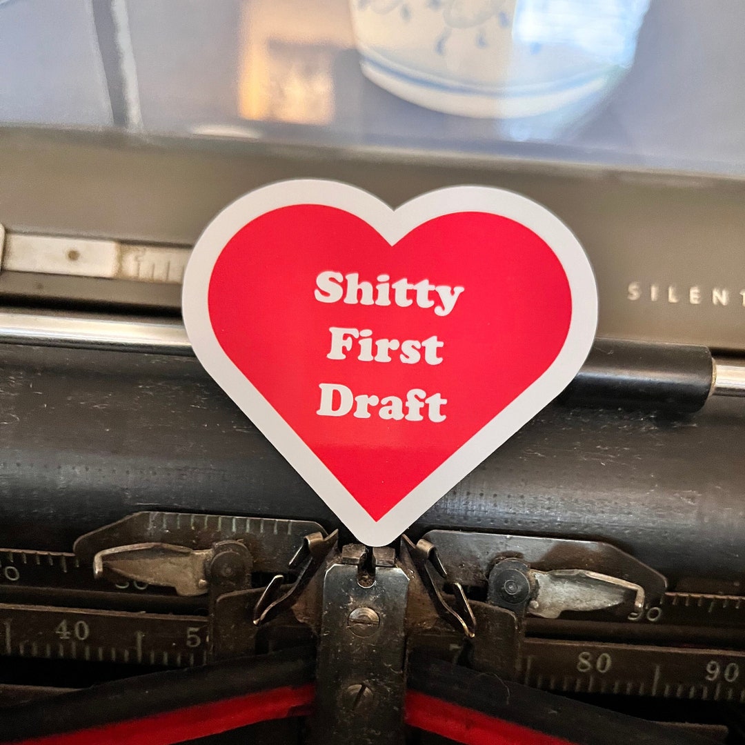 Shitty First Draft Heart Shaped Glossy Vinyl Sticker, Writing Sticker ...