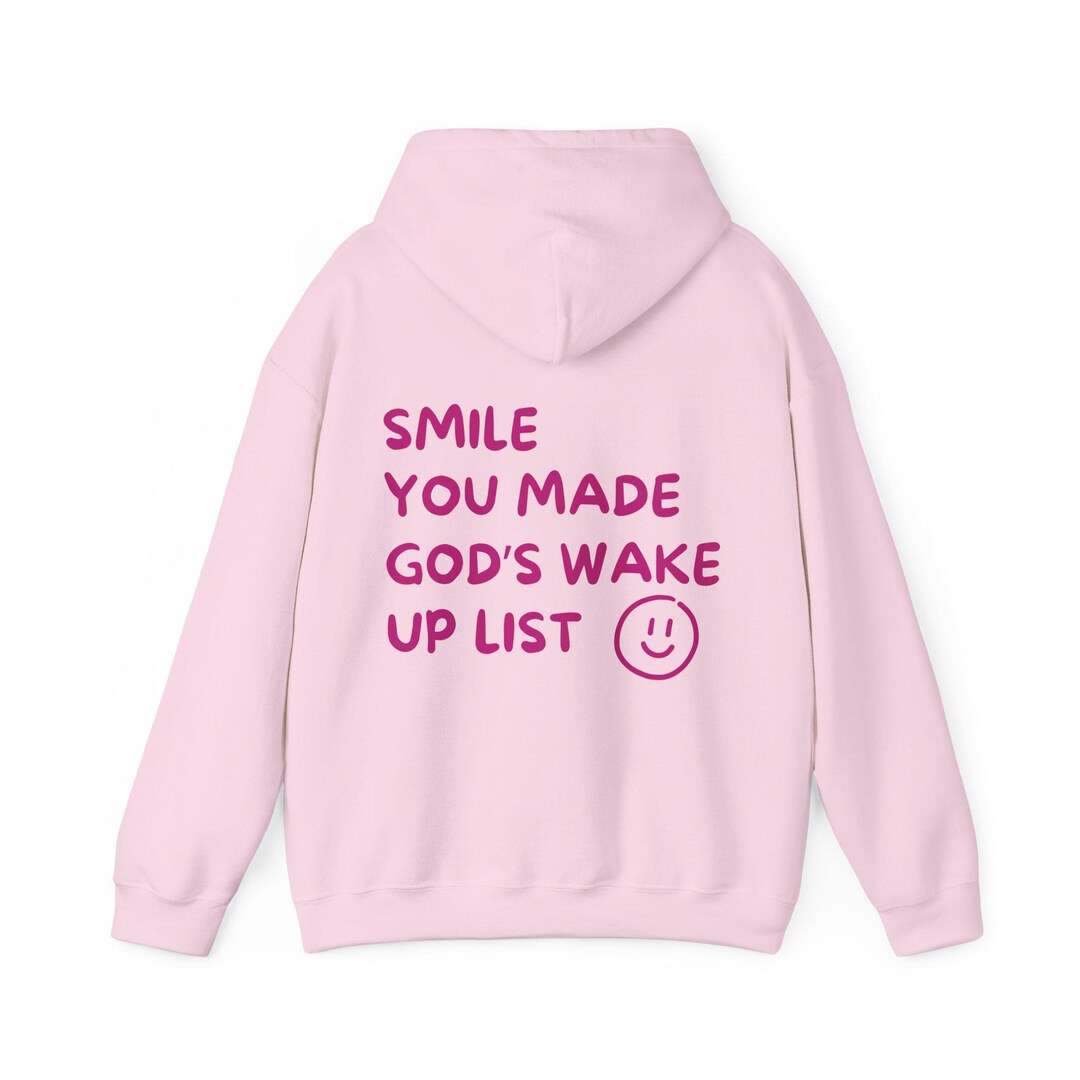 Inspirational Hoodie - Smile, You Made Gods Wake up List | Motivational ...