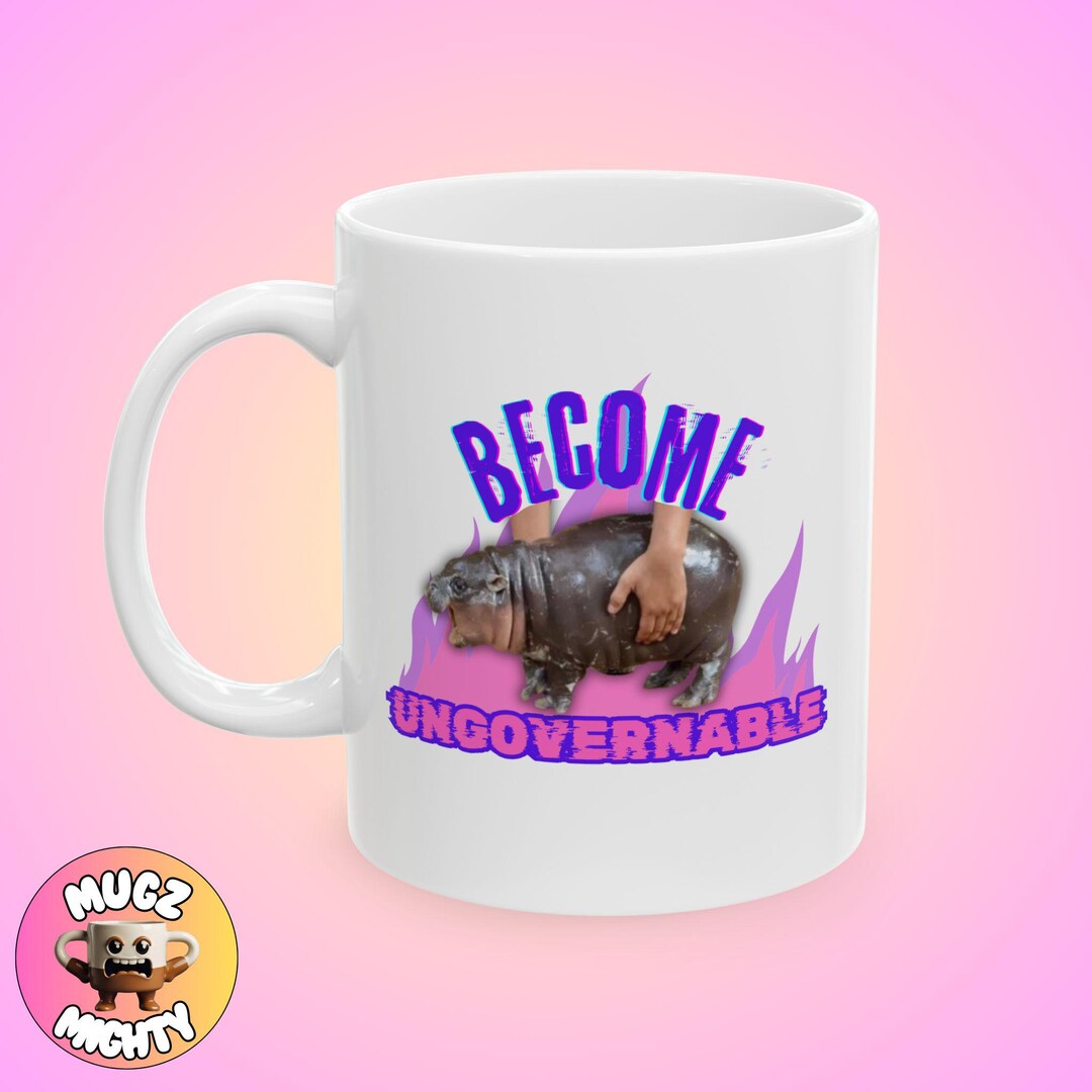Become Ungovernable Moo Deng Meme Mug Trending Funny Silly Modern Gift ...