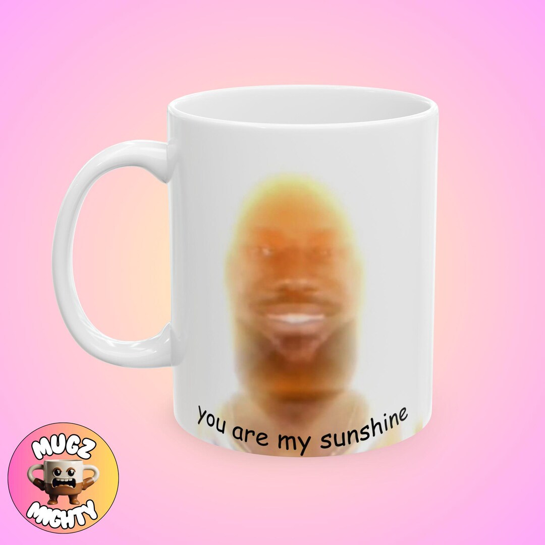 Stunning You Are My Sunshine Meme Gallery