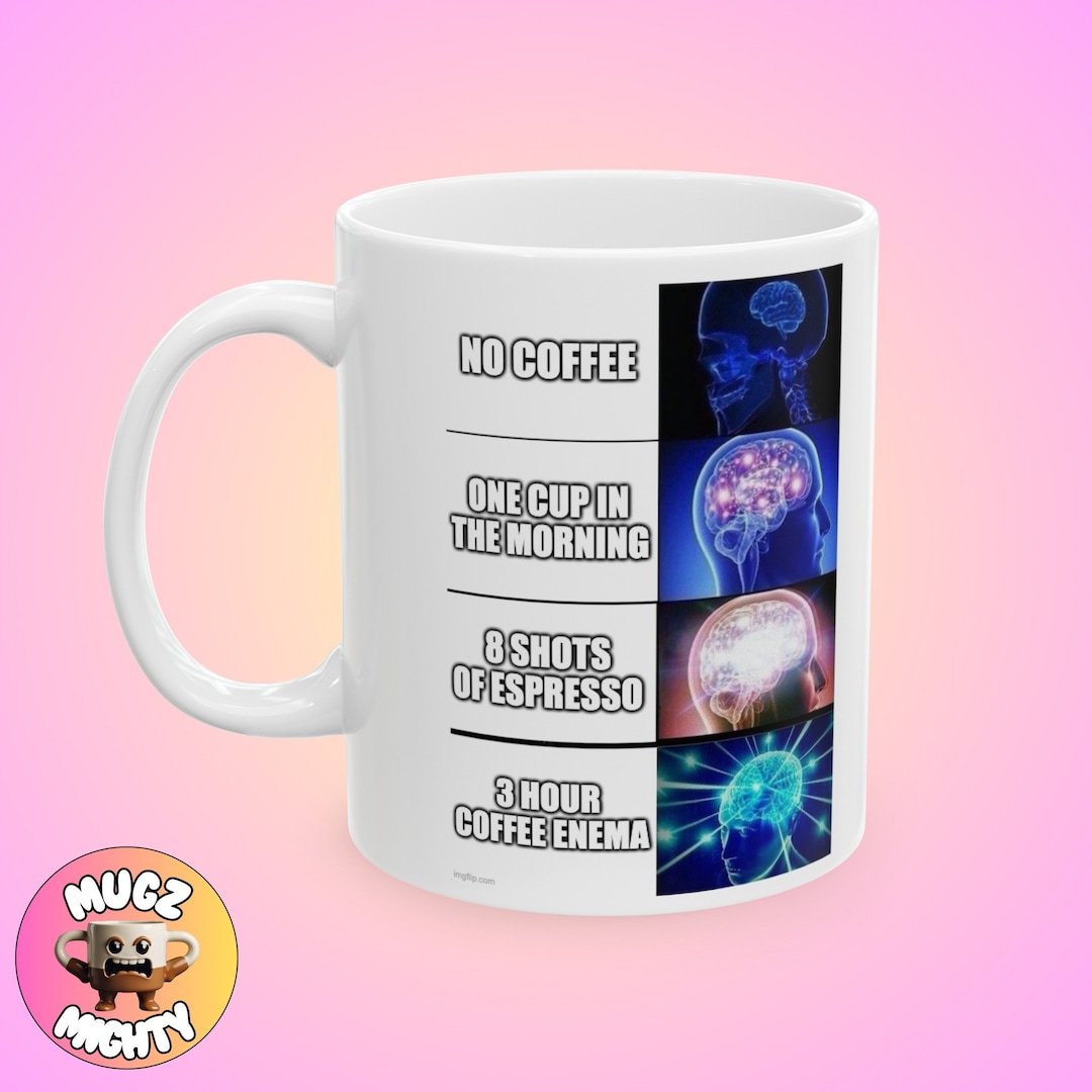 Expanding Brain Meme Mug, Meme Mug, Funny Mug, Quirky Mug, Mean Mug ...