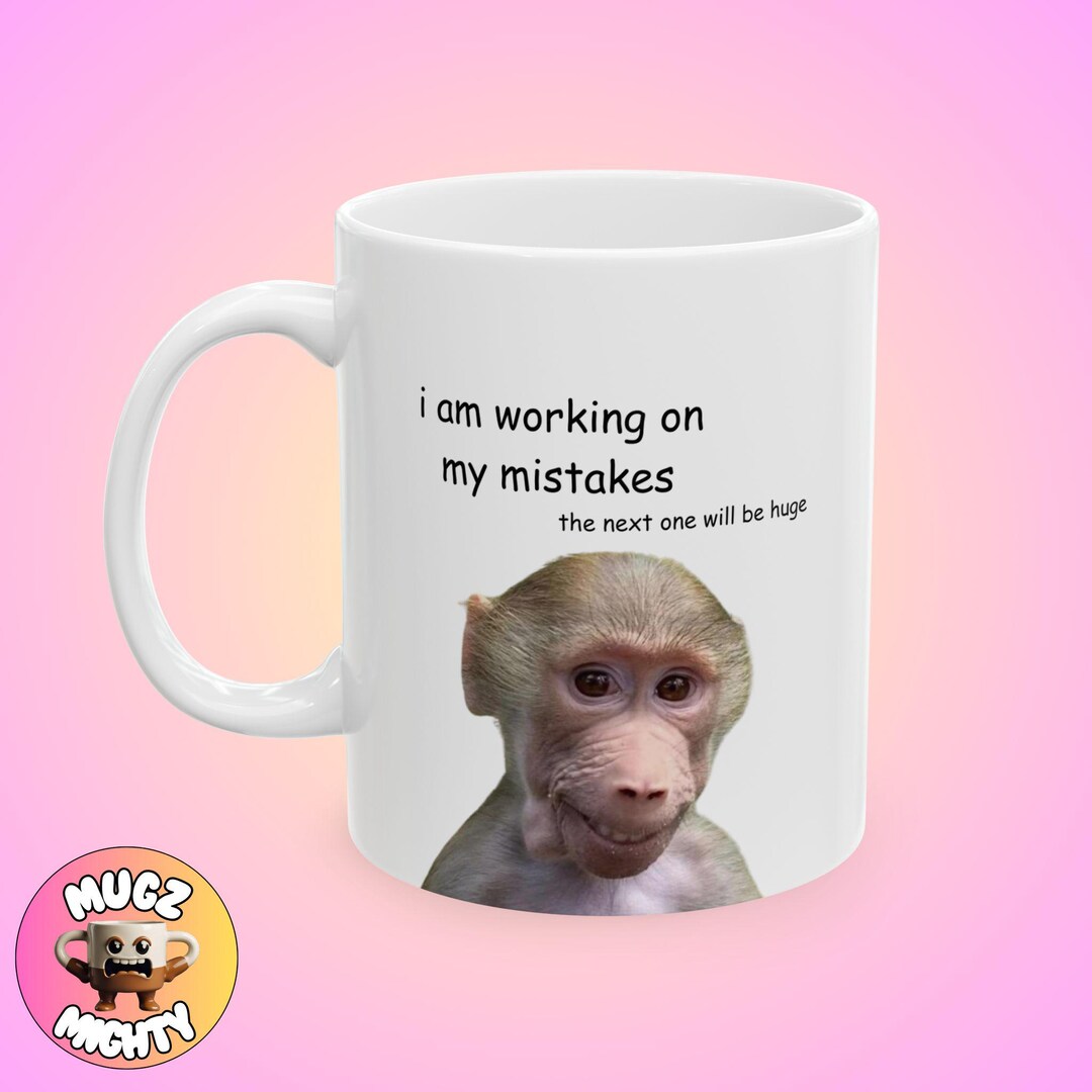 Funny Monkey Meme Working on Mistakes Mug Trend Silly Modern Gift Self ...