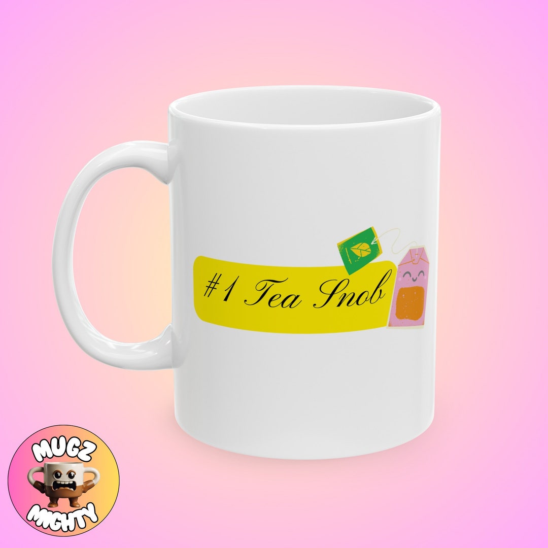 Number 1 Tea Snob Mug, Funny Mug, Snarky Mug, Quirky Mug, Mugs With ...