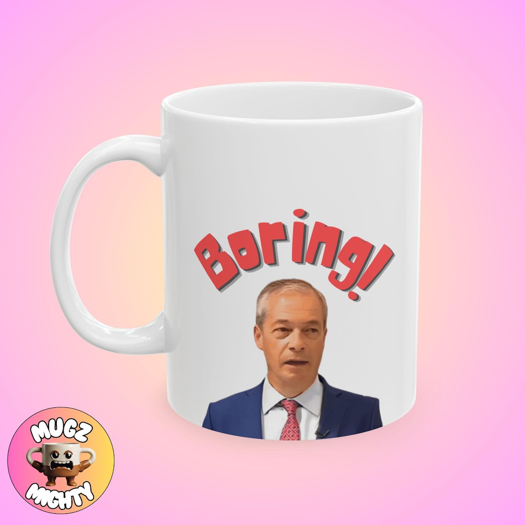 Boring Meme Mug, Nigel Farage, Funny, Silly, Contemporary, Gift, Self ...