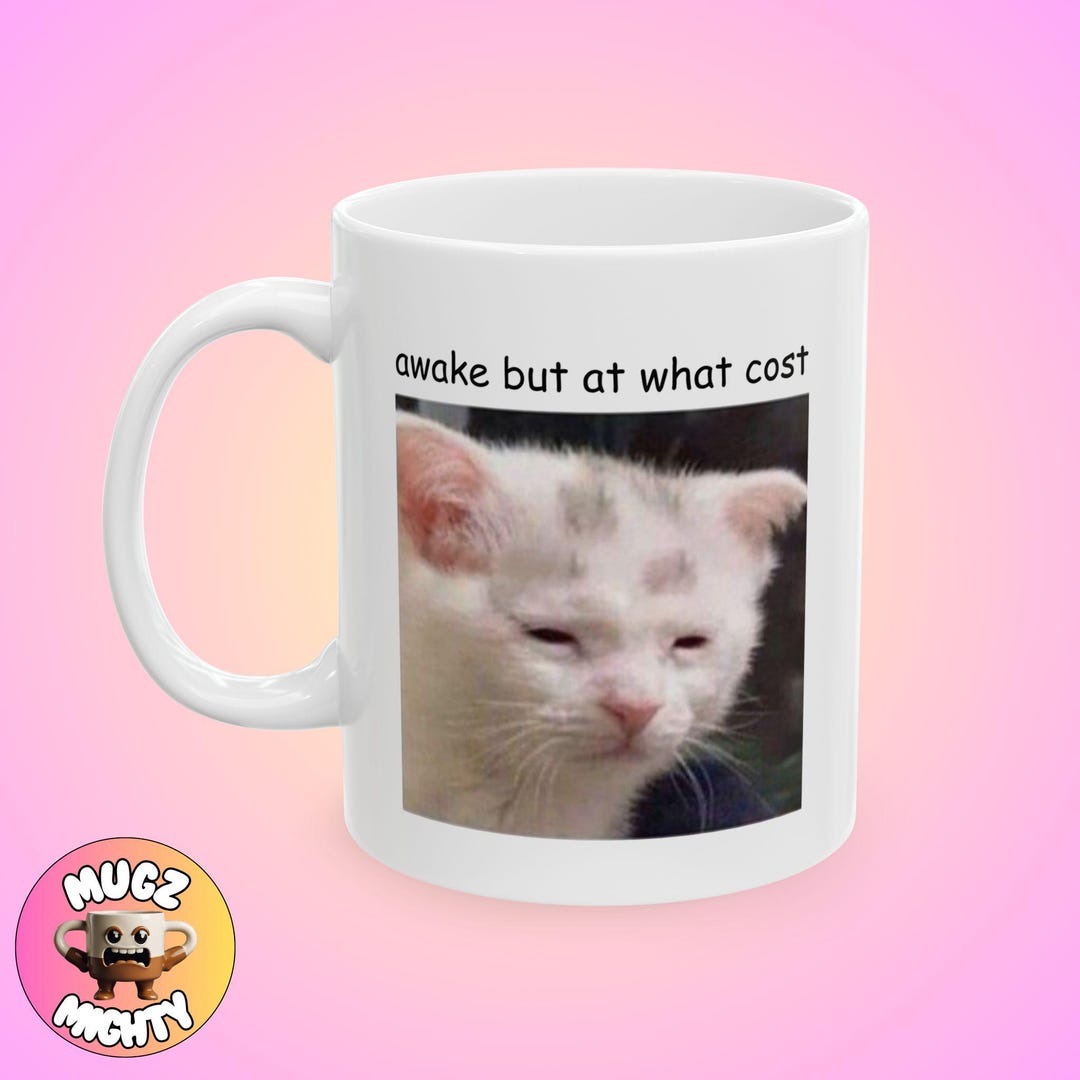 Awake but at What Cost Sleepy Cat Meme Mug Funny Silly Modern Gift Self ...