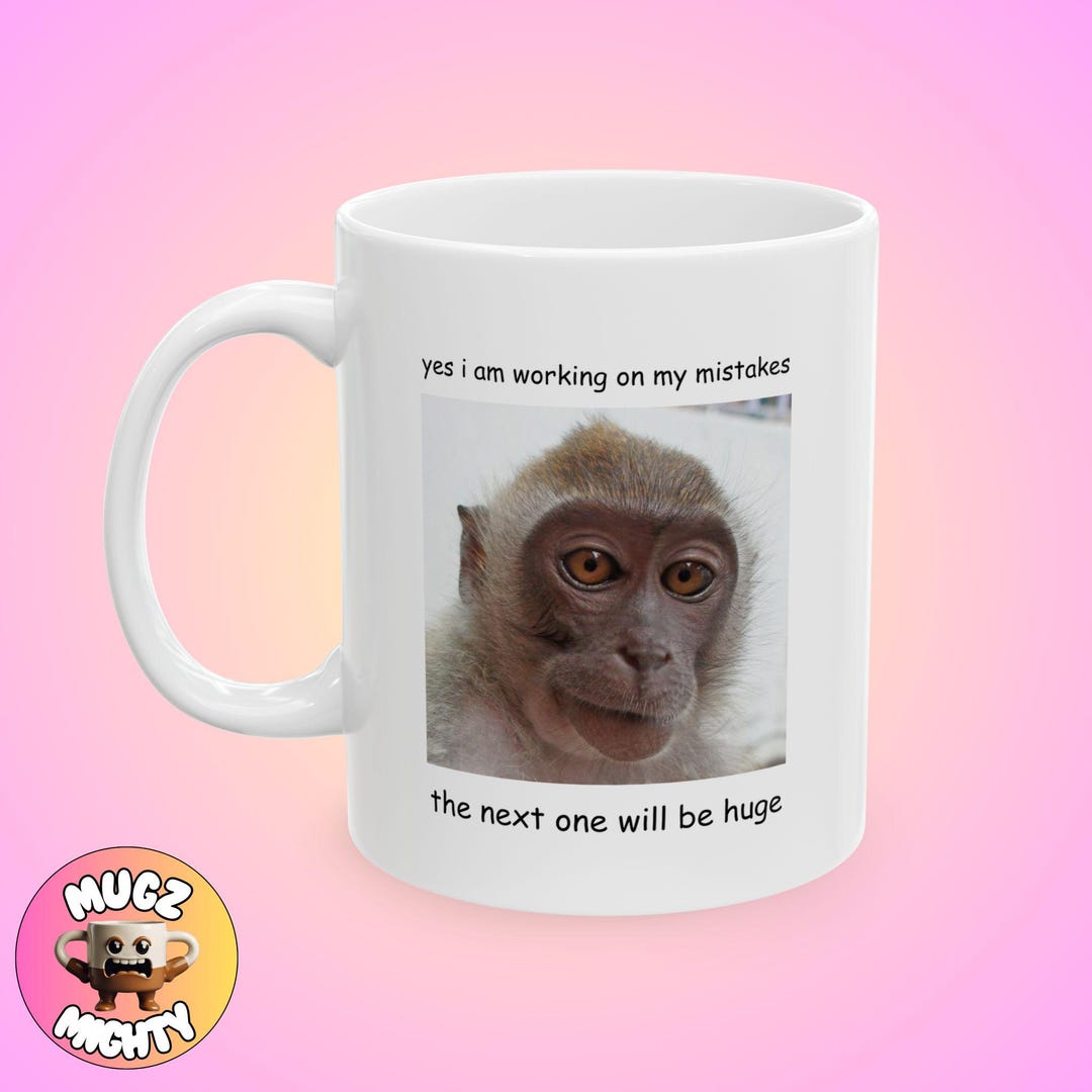Funny Monkey Meme Working on Mistakes Mug Trend Silly Modern Gift Self ...