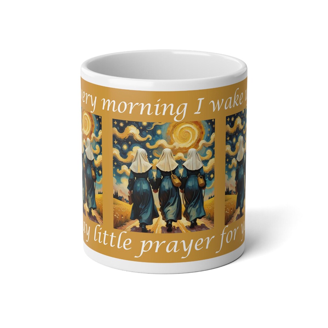 Van Gogh Inspired Nun 20oz Jumbo Mug, Every Morning I Wake Up, I Say a ...