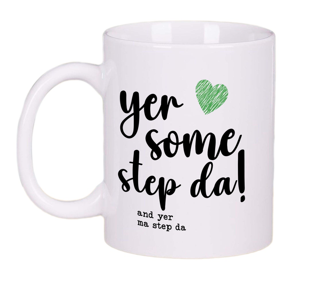 Yer Some Step-da, Dad Mug Funny Scottish Gift for Dad, Father's Day ...
