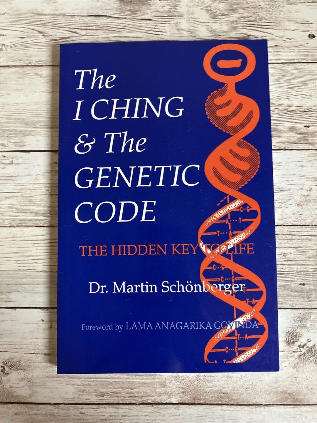 I Ching and the Genetic Code : Hidden Key to Life by Martin Schönberger ...