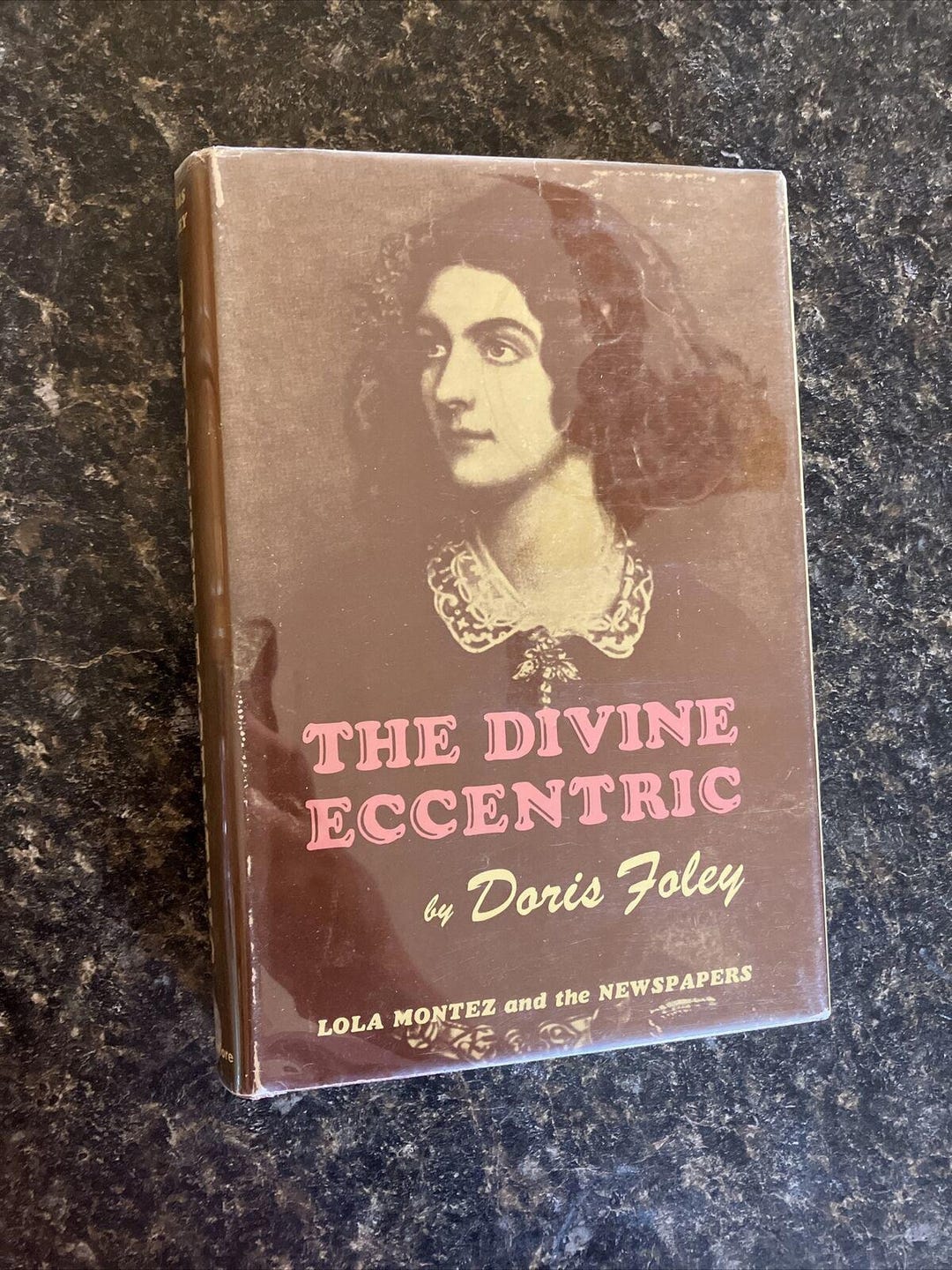 Foley, Doris. the Divine Eccentric. Lola Montez and the Newspapers ...