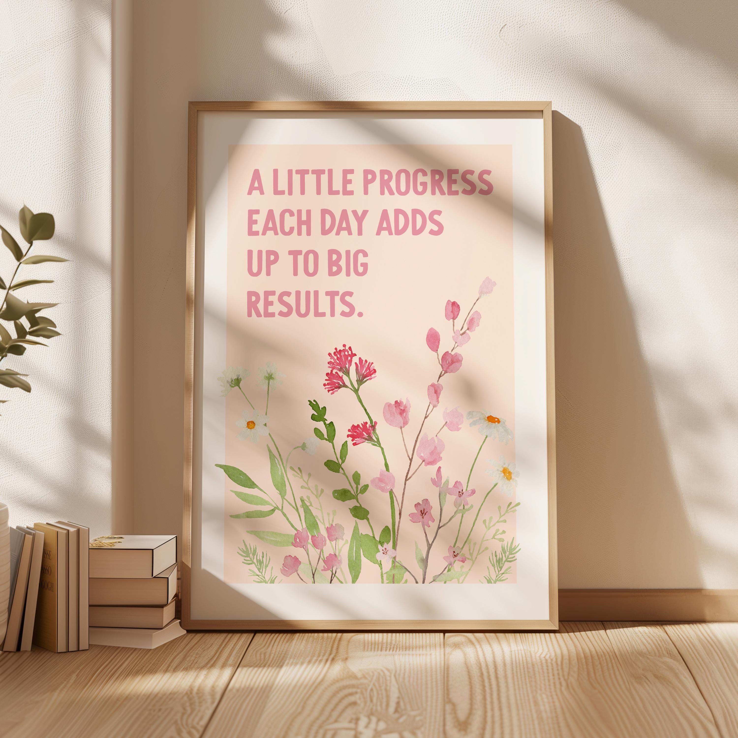 A Little Progress Each Day Adds up to Big Results Positive Poster ...