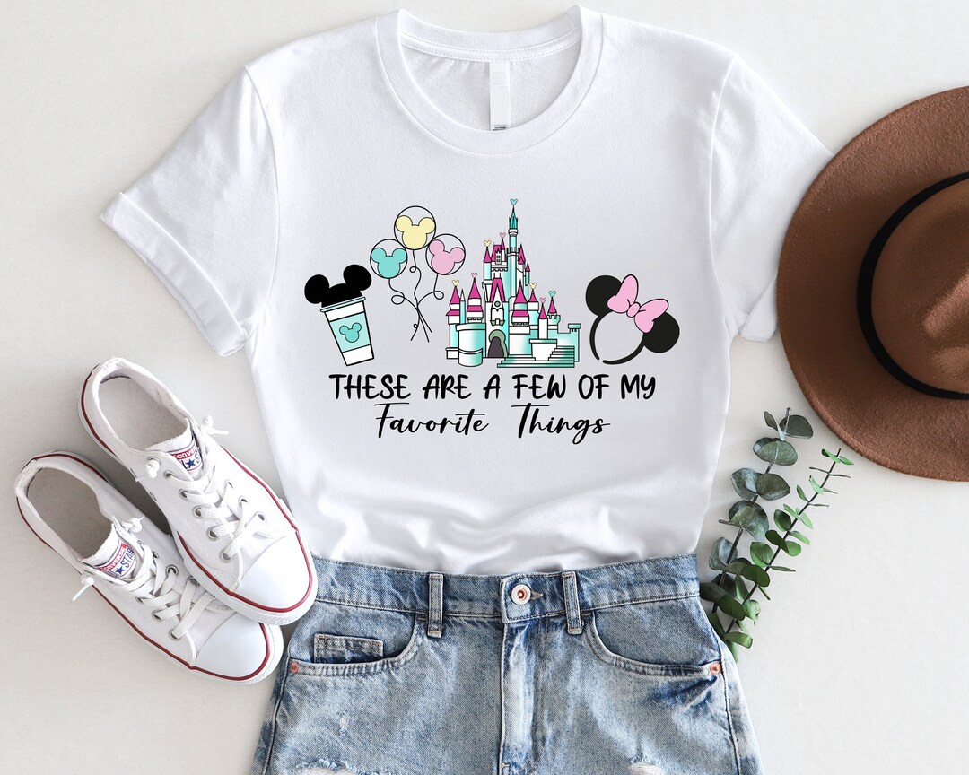 Disney Family Trip Shirt, These Are A Few of My Favorite Things Shirt ...