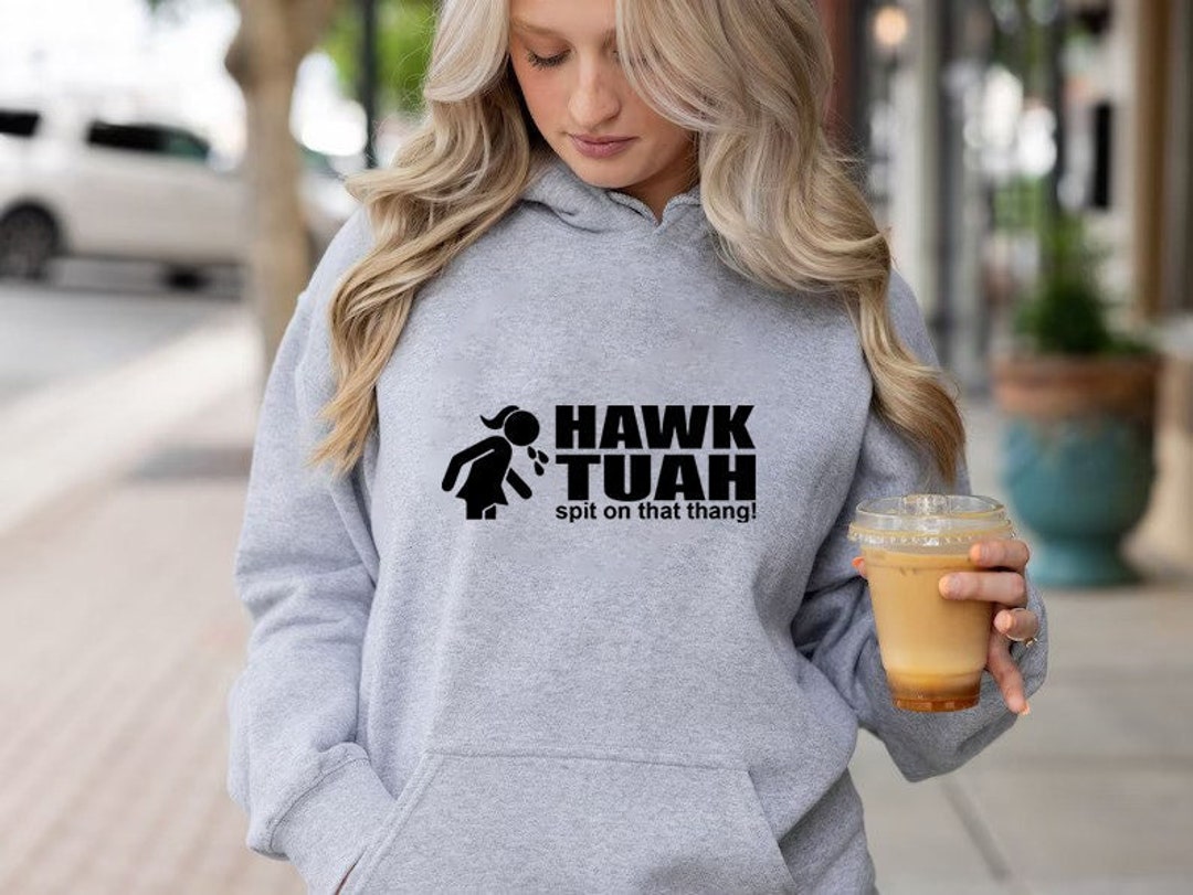 Hawk Tuah Spit on That Thang Hoodie, Viral Meme Hoodie, Funny Sayings ...