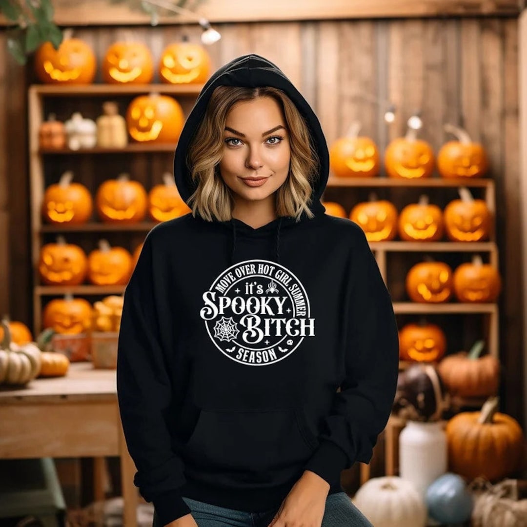 Move Over Hot Girl Summer It's Spooky Bitch Season Hoodie, Gifts for ...