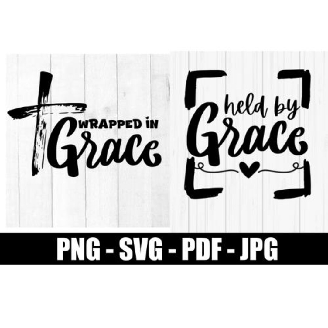 Grace Svg Bundle Wrapped in Grace Held by Grace Svg Christian Svg Faith ...