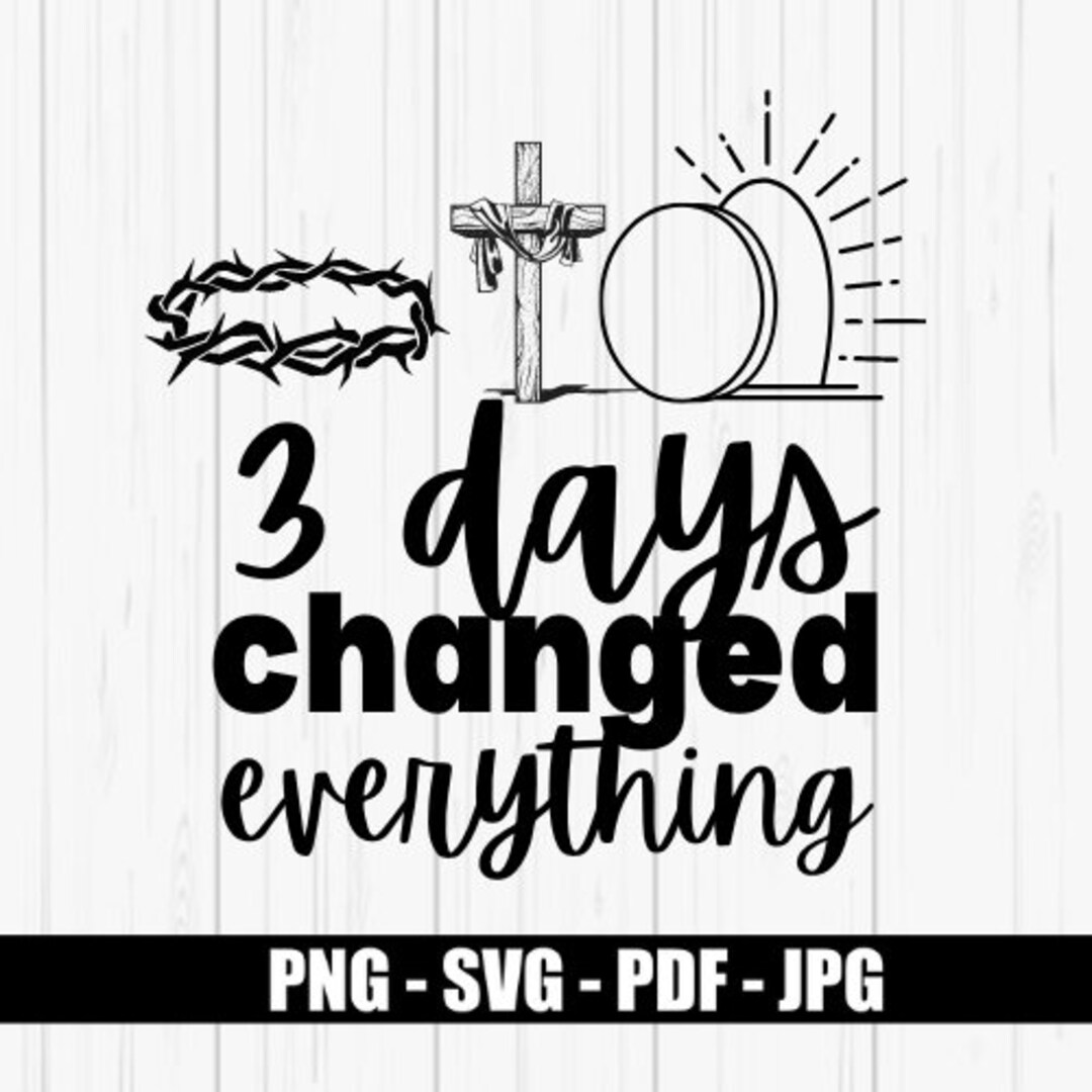 Easter Resurrection SVG: 3 Days Changed Everything (digital Files) - Etsy