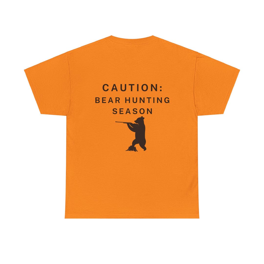 CAUTION: Bear Hunting Season Safety Orange Unisex Heavy Cotton Tee - Etsy