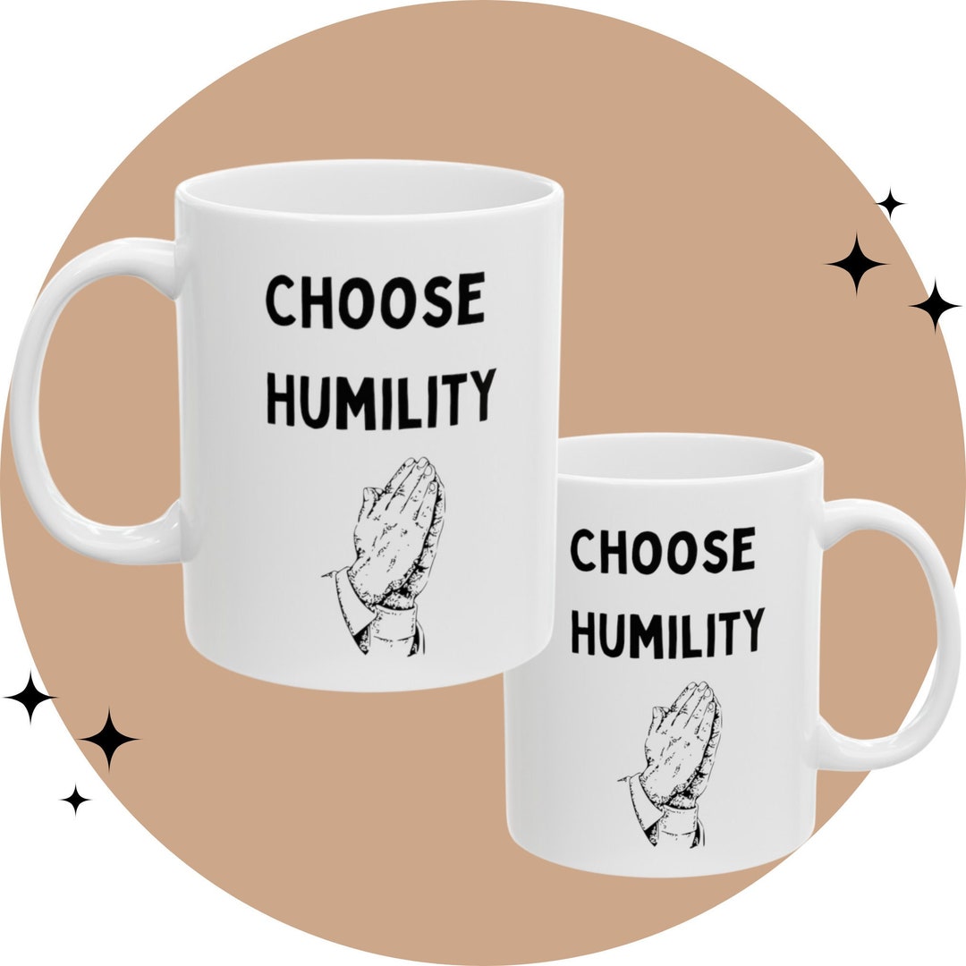 Choose Humility Mug,inspirational Mug, Encouraging Gift, Religious Mug ...