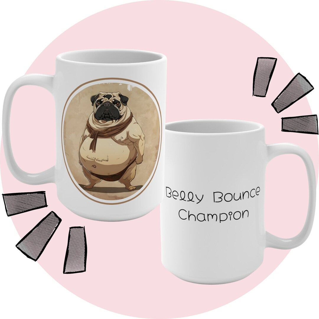 Belly Bounce Champion Mug, Pug Mug, Pug Lover Gift, Sumo Wrestler Mug ...