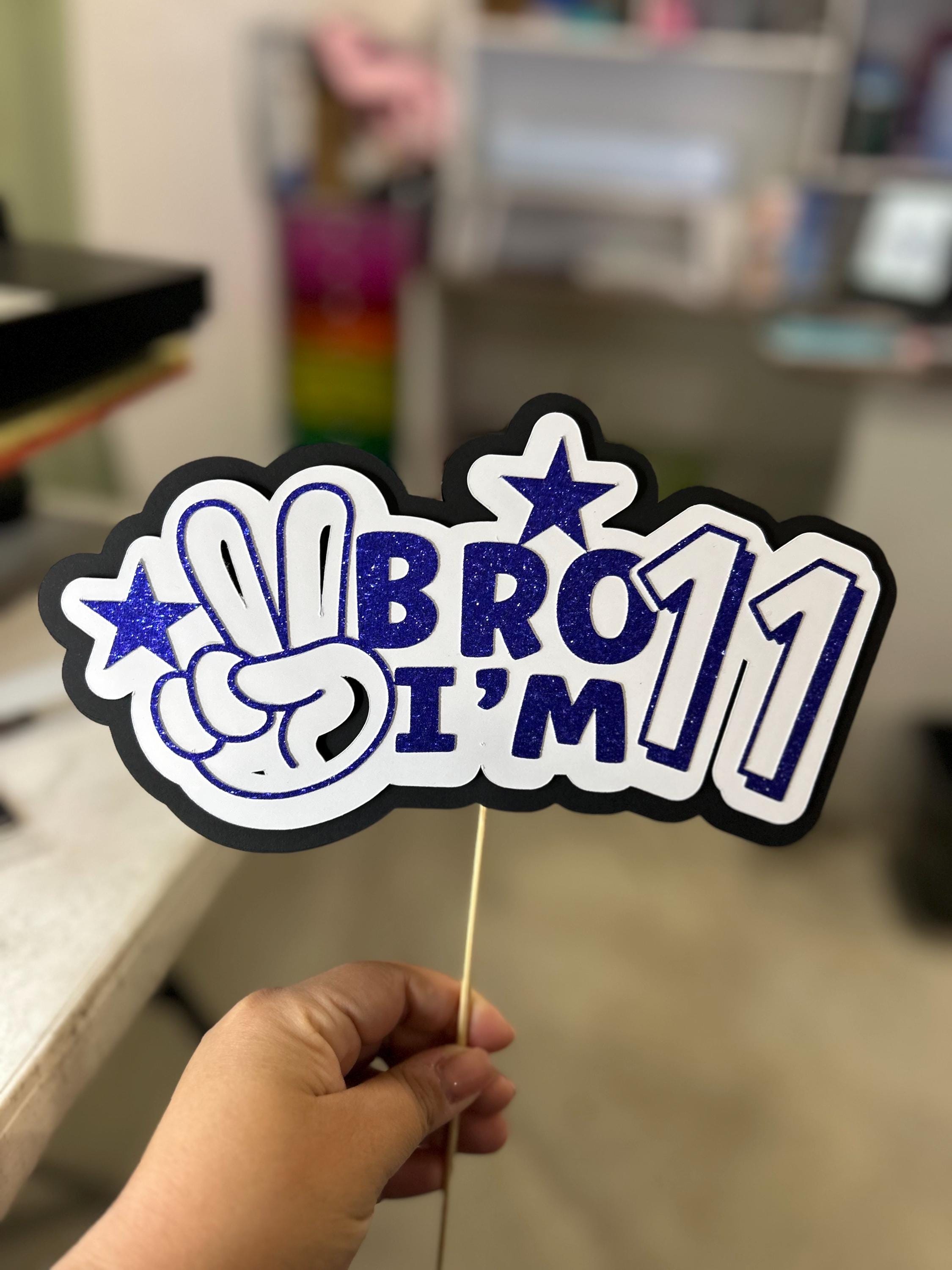 Bro I’m 11 Cake Topper - Etsy