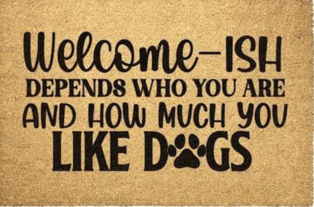 Welcome-ish How Much You Like Dogs Doormat, Funny Sarcastic Welcome Mat ...