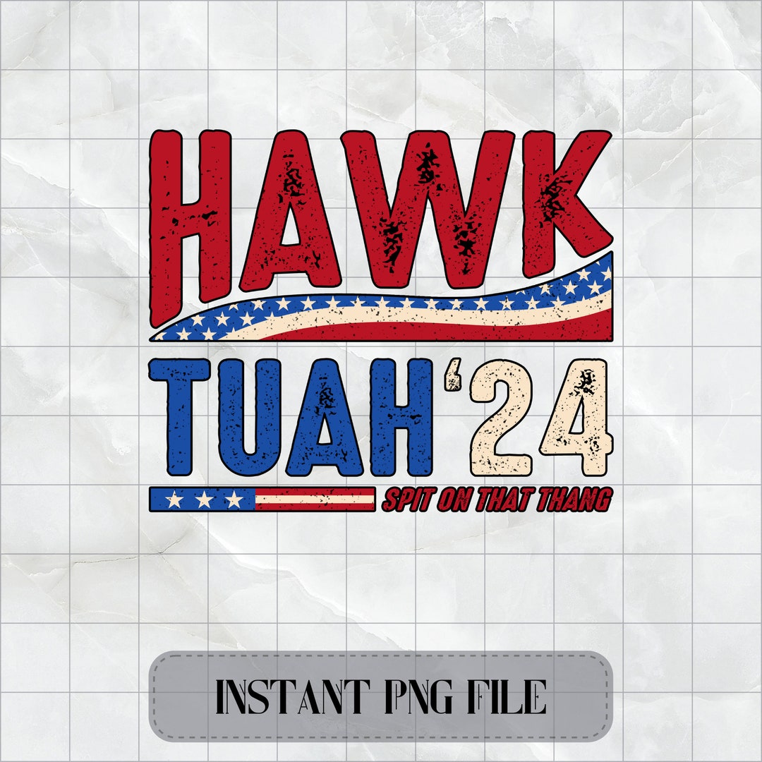 Give 'em That Hawk Tuah Png, Hawk Tuah '24 Png, Give Em Thạt Hawk Tuah ...