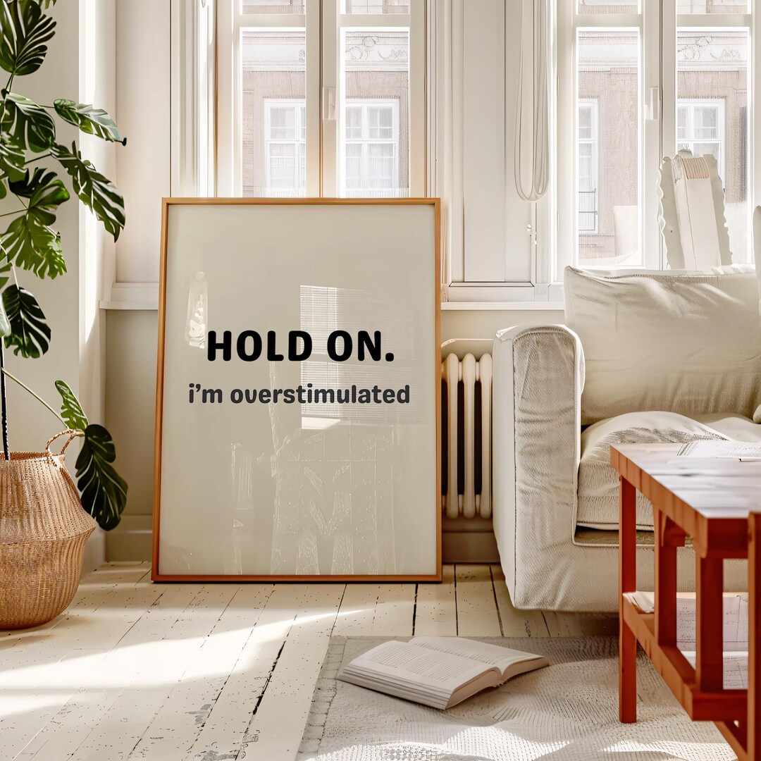 Hold on I'm Overstimulated, Mental Health Wall Art,funny Saying Wall ...