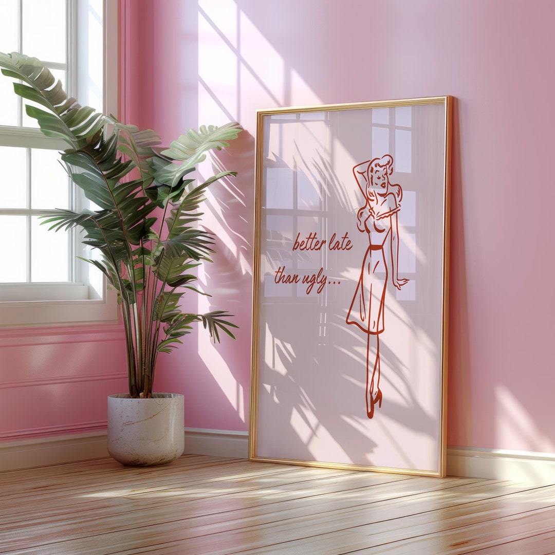 Better Late Than Ugly,funny Girl Quote Print, Preppy Funky Dressing ...