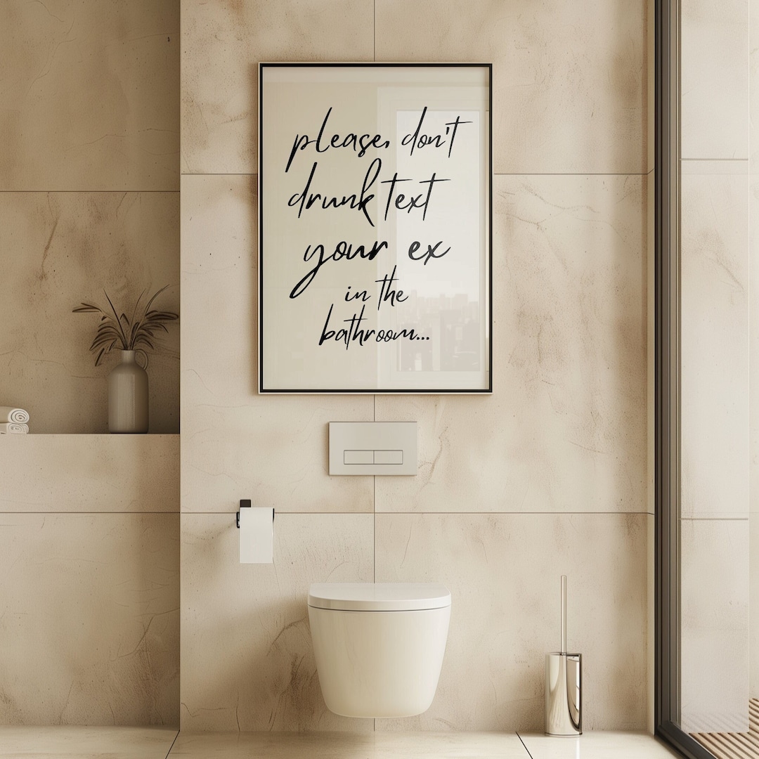 Don't Drunk Text Your Ex, Funny Bathroom Quote Print, Humour Toilet ...