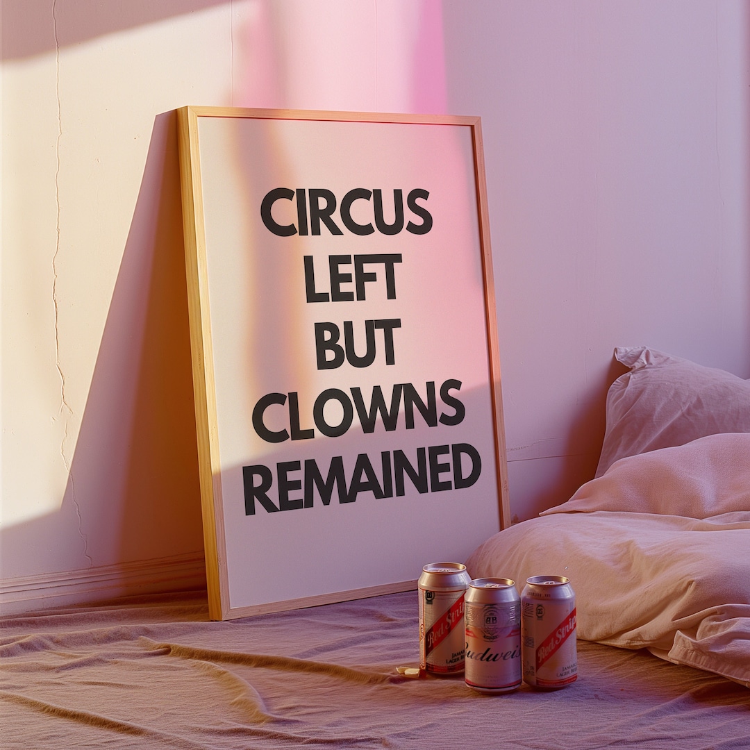Circus Left but Clowns Remained, Funny Minimalist Quote Poster ...