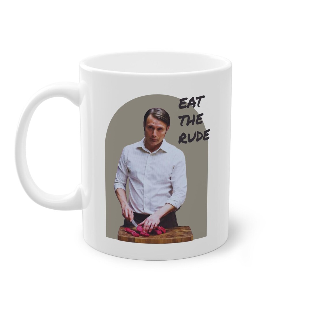 Eat the Rude Mug Hannibal Lecter Fan Gift, Mads Mikkelsen, Silence of ...