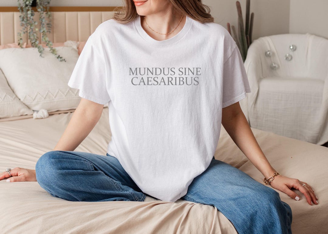 Mundus Sine Caesaribus T-shirt, Latin Phrase Shirt, Historical Quote ...