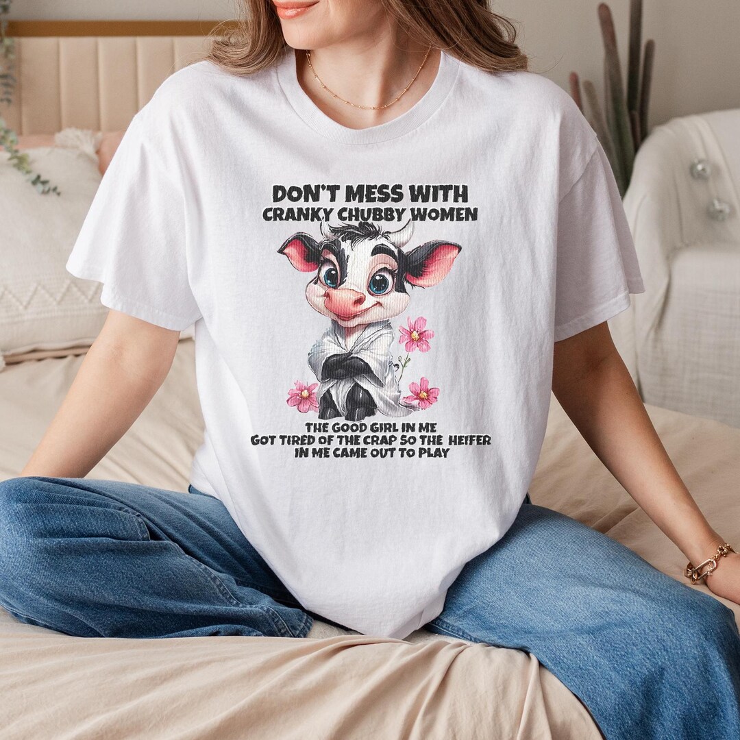 Cow Don’t Mess With Cranky Chubby Women Shirt, Funny Quote T-shirt ...