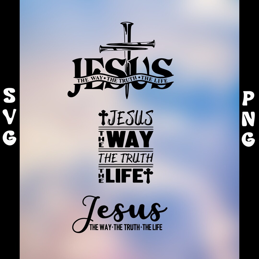 Jesus SVG PNG, Jesus the Way the Truth the Life, Christian Svg, Faith ...