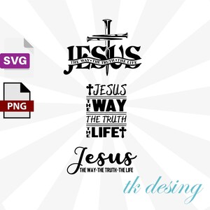 Jesus SVG PNG, Jesus the Way the Truth the Life, Christian Svg, Faith ...