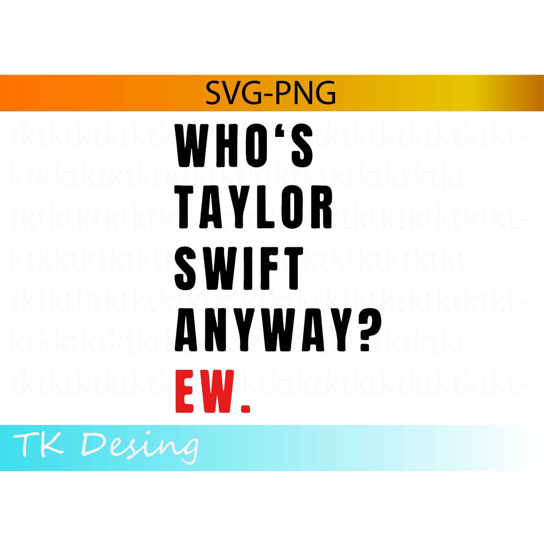Taylor Swift Anyway Ew Color SVG PNG Digital Downloads Cricut ...