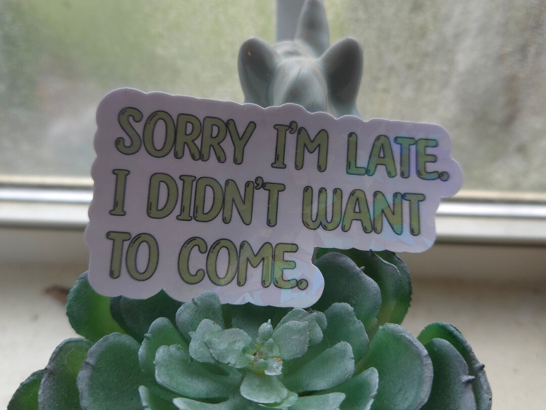 Sorry I'm Late Sticker - Etsy