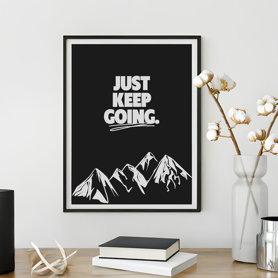 Just Keep Going, Quote, Poster, Wall Art, Inspirational Quotes, Gift ...