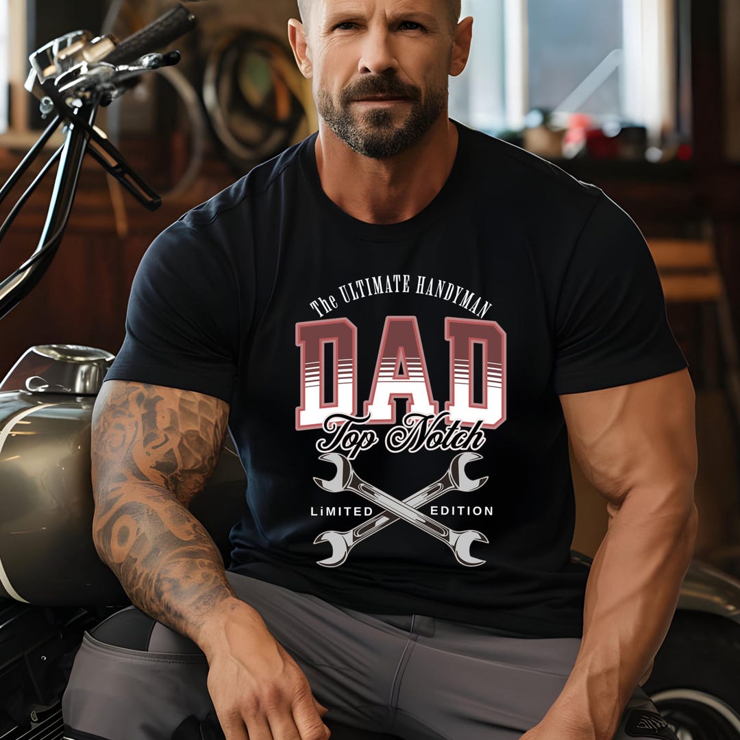 Dad Handyman Shirt/limited Edition Gift for Dad/top Notch Handyman T ...