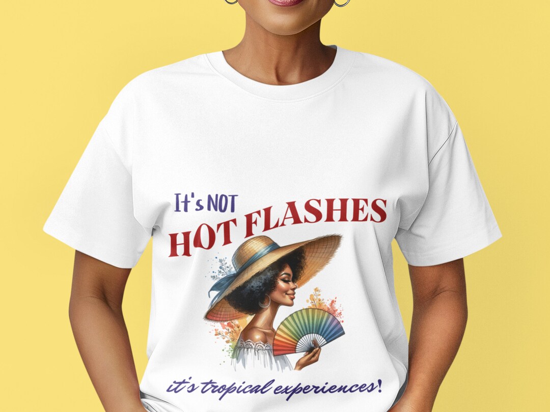 It's NOT Hot Flashes, It's Tropical Experiences Menopause Tshirt, Gift ...