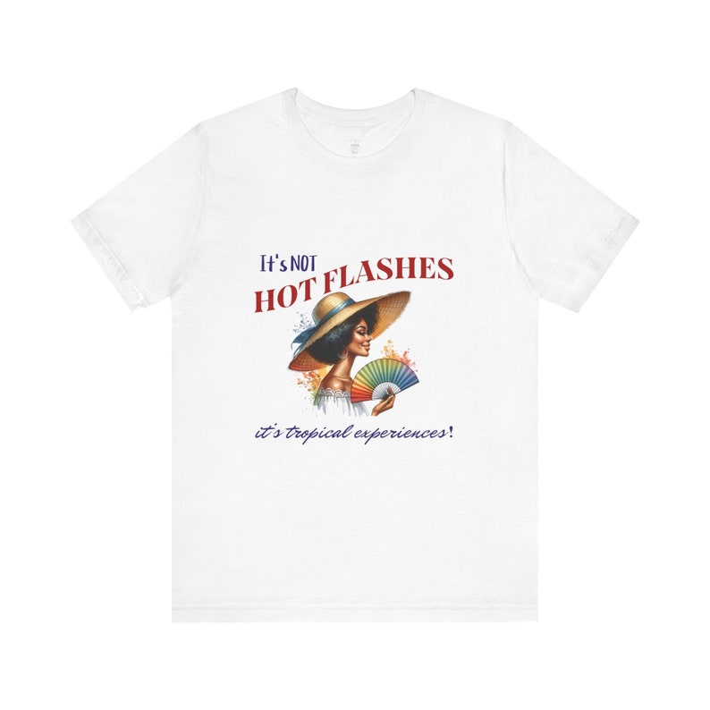 It's NOT Hot Flashes, It's Tropical Experiences Menopause Tshirt, Gift ...