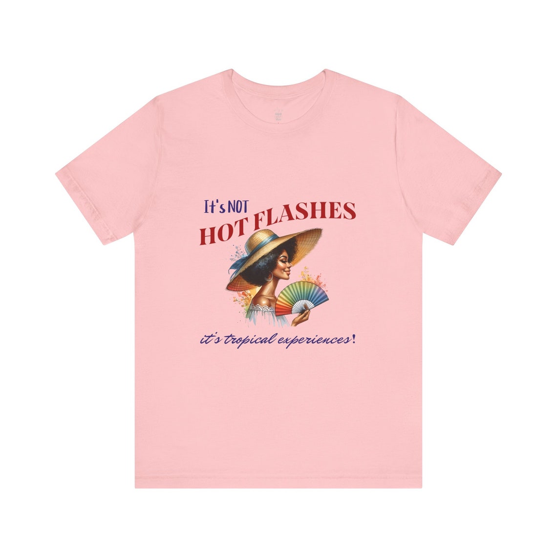 It's NOT Hot Flashes, It's Tropical Experiences Menopause Tshirt, Gift ...