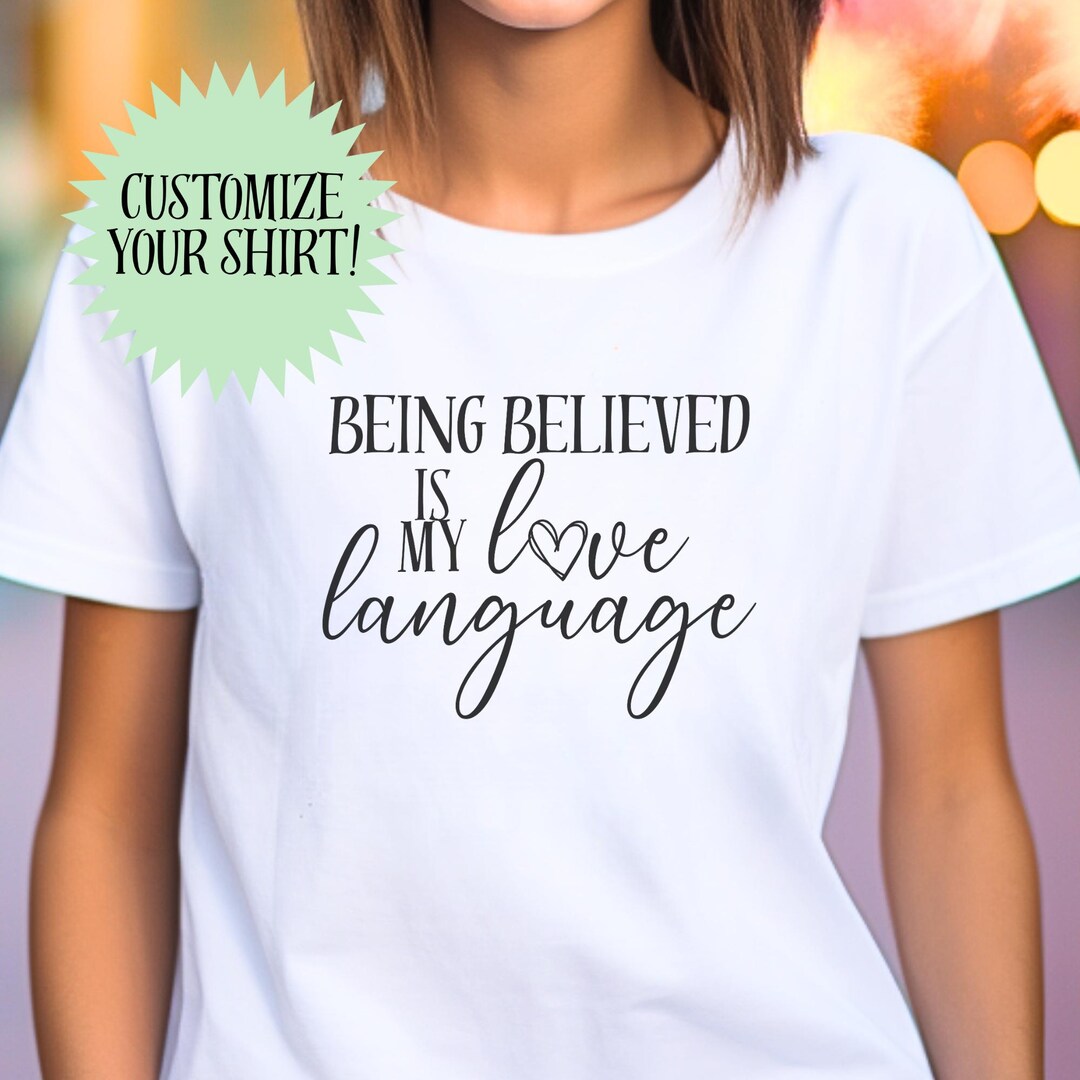 Custom Chronic Illness Fatigue T-shirt Being Believed Love Language ...