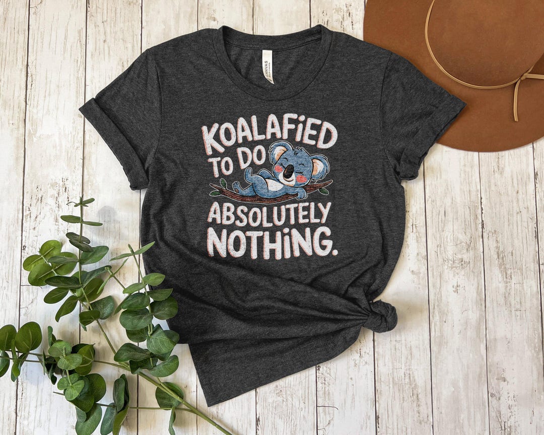 Funny Koala T-shirt, Koalafied to Do Absolutely Nothing Shirt, Cute ...