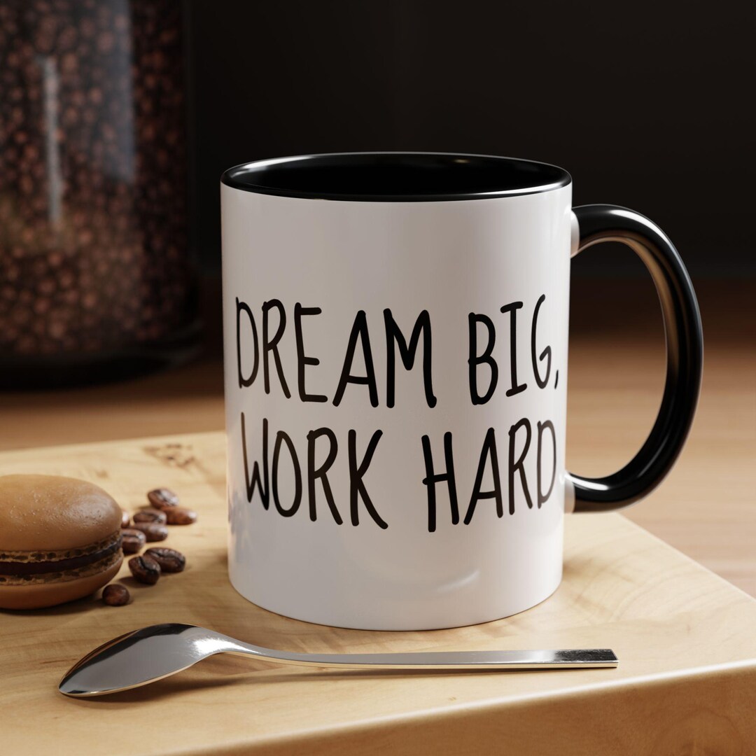 Dream Big, Work Hard Mug Motivational Coffee Cup for Ambitious Hustlers ...