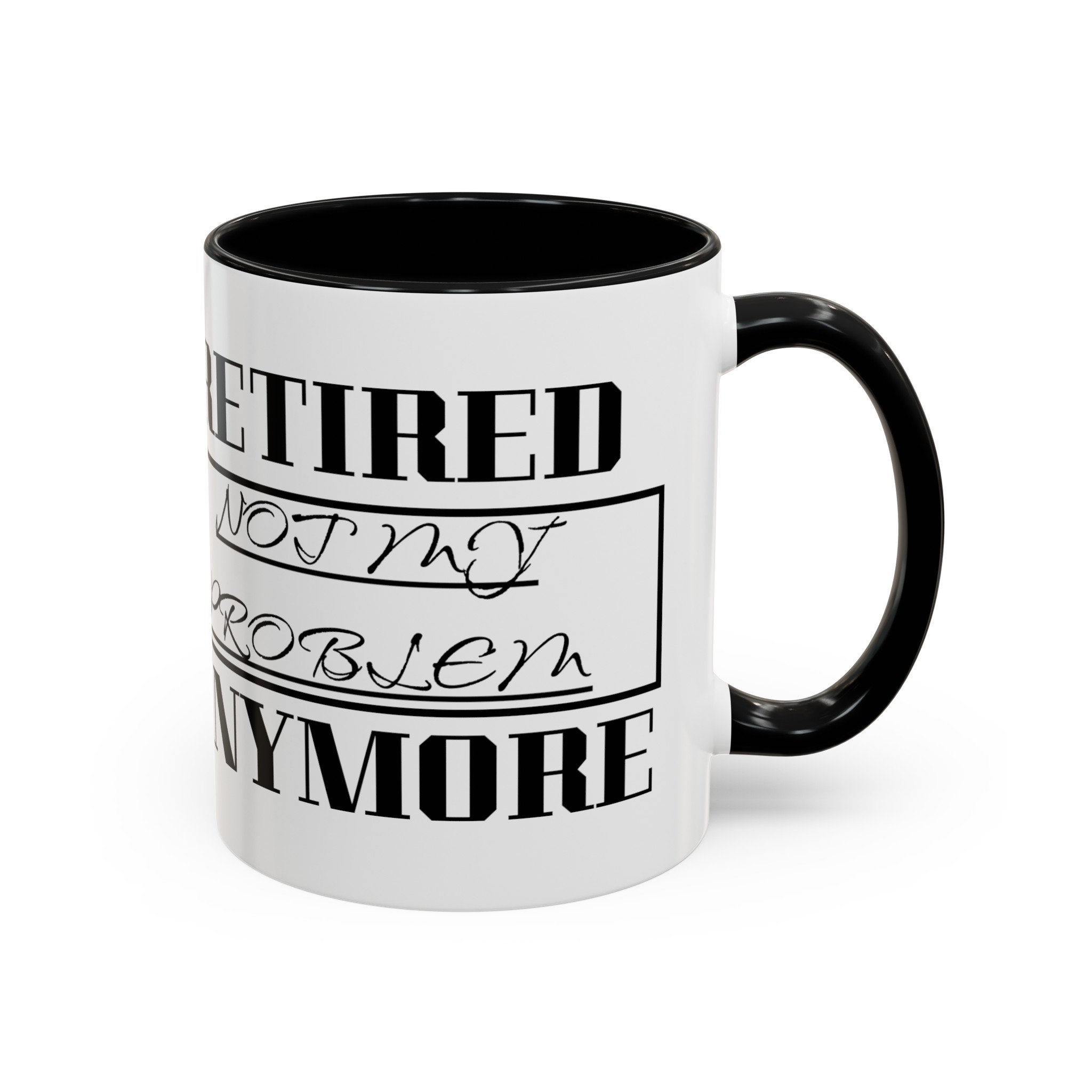 Retired Not My Problem Mug, Personalized Retirement Gift, Custom ...