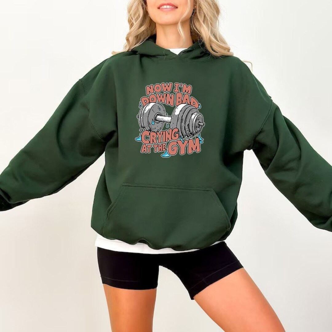 Now I'm Down Bad Crying at the Gym Hoodie, Gym Hoodie, Weight Lifting ...