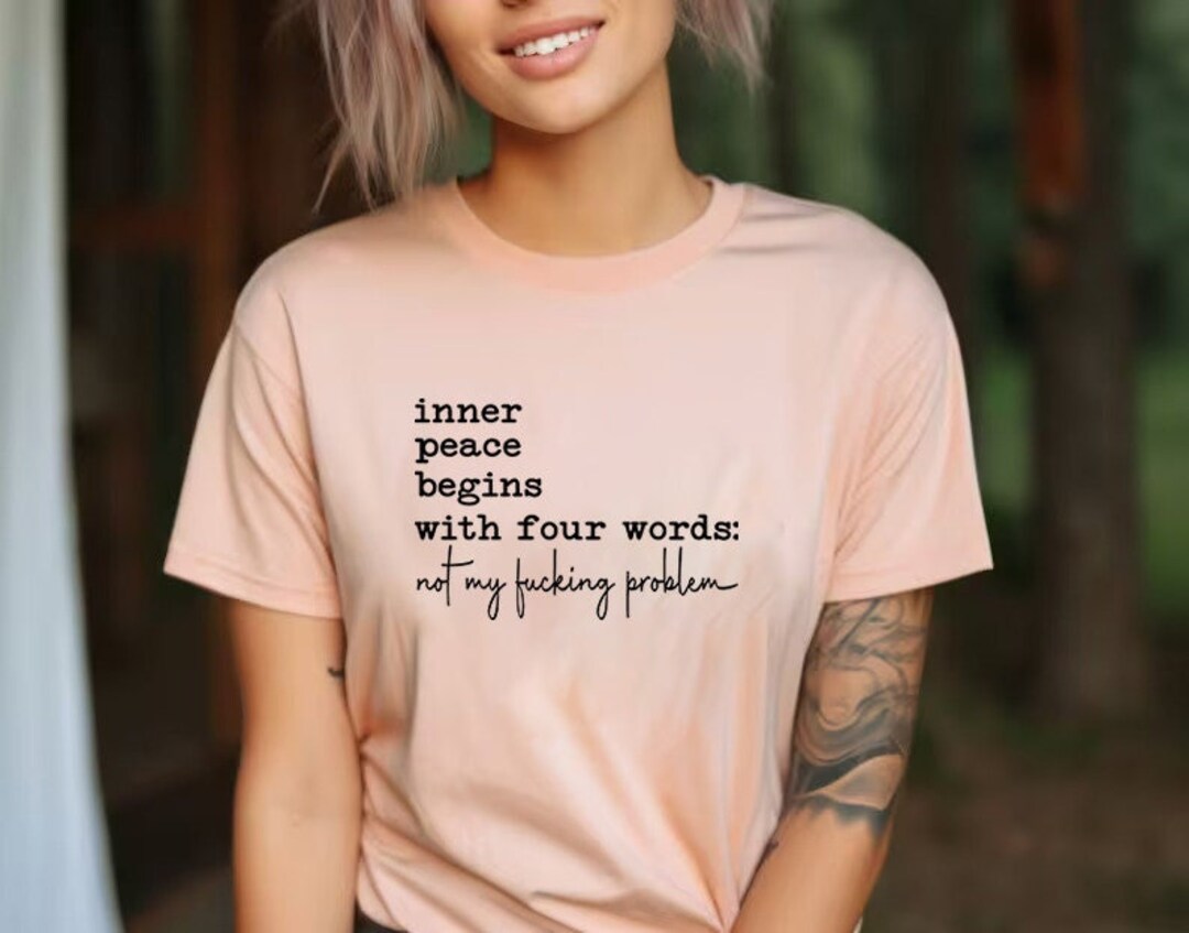 Inner Peace Begins With Four Words Shirt, Sassy Shirts, Sarcastic Gifts ...