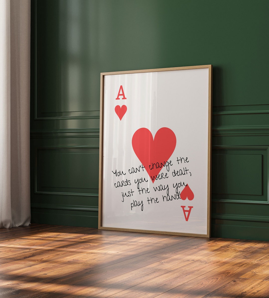 Ace Card Print, you Can't Change the Cards You Were Dealt, Just the Way ...