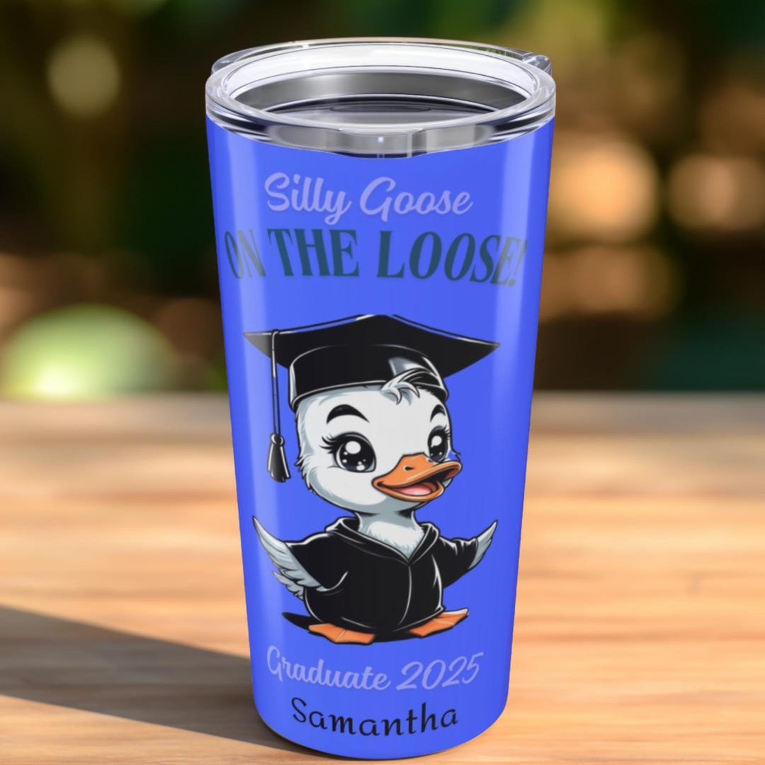 Personalized Graduation Tumbler | Goose on the Loose | Graduate 2025 ...